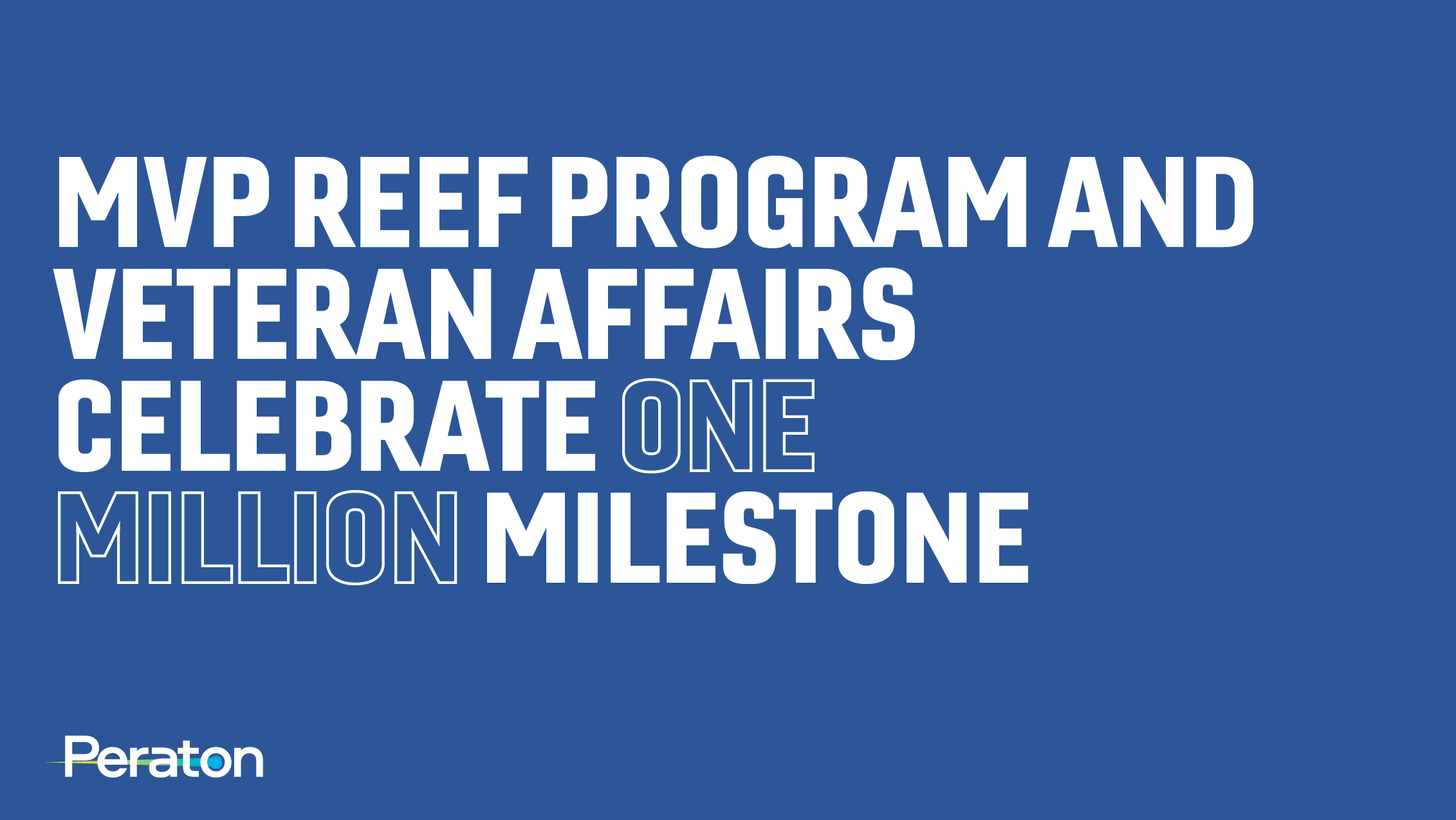 MVP REEF Program and Veteran Affairs Celebrate One Million Milestone ...